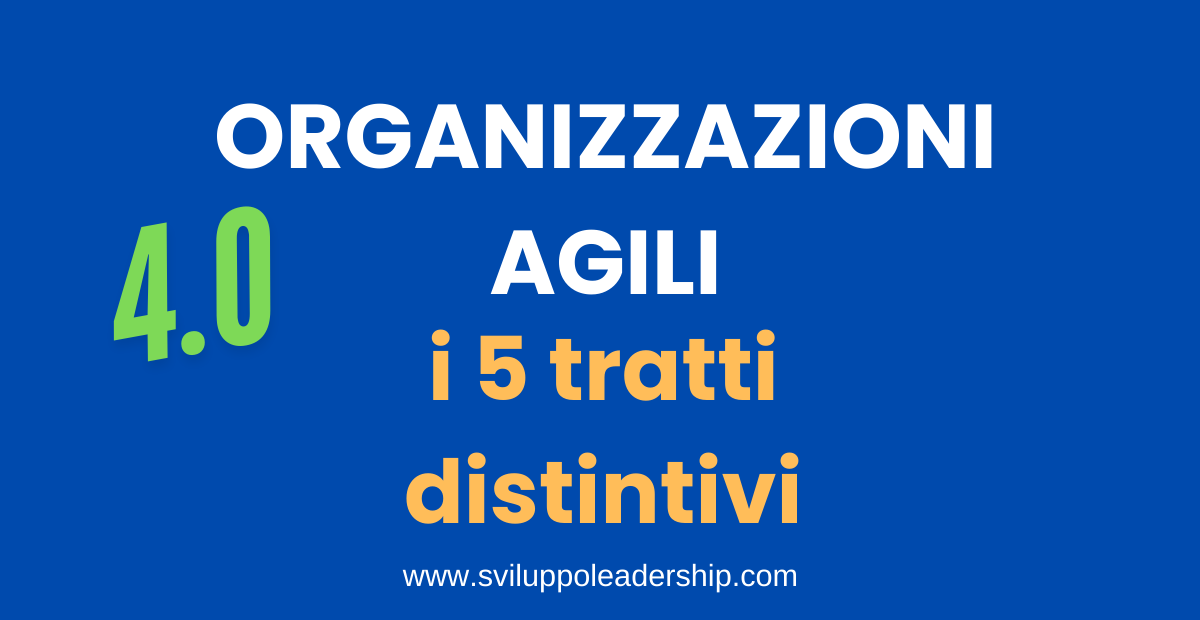 Organizzazioni Agili E Leadership: I 5 Tratti Distintivi